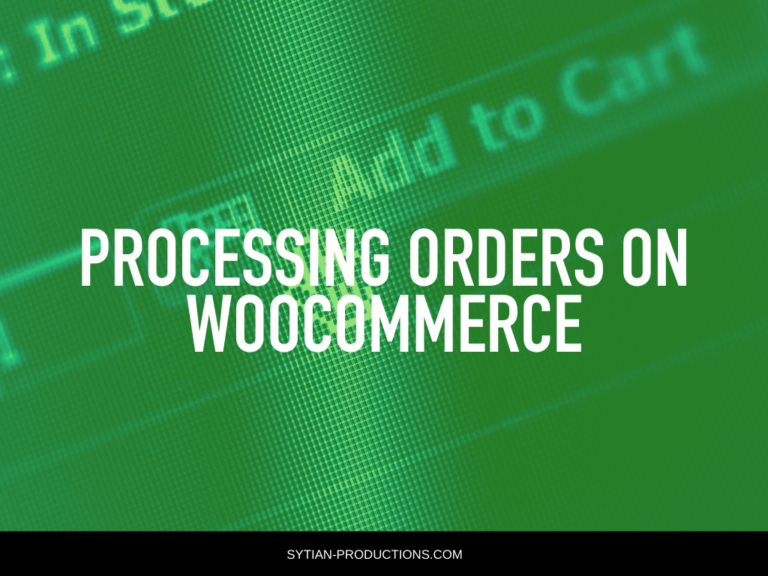 Processing Orders on WooCommerce | Sytian Productions