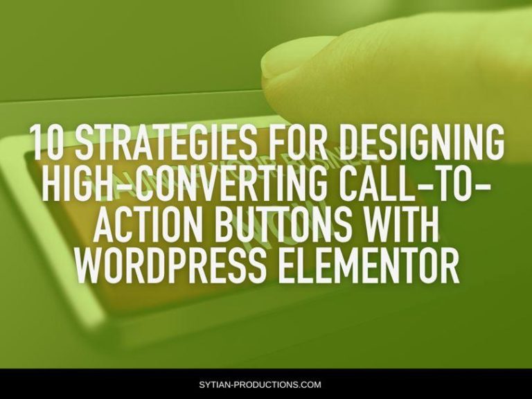 10 Strategies for Designing High-Converting Call-to-Action Buttons with WordPress Elementor